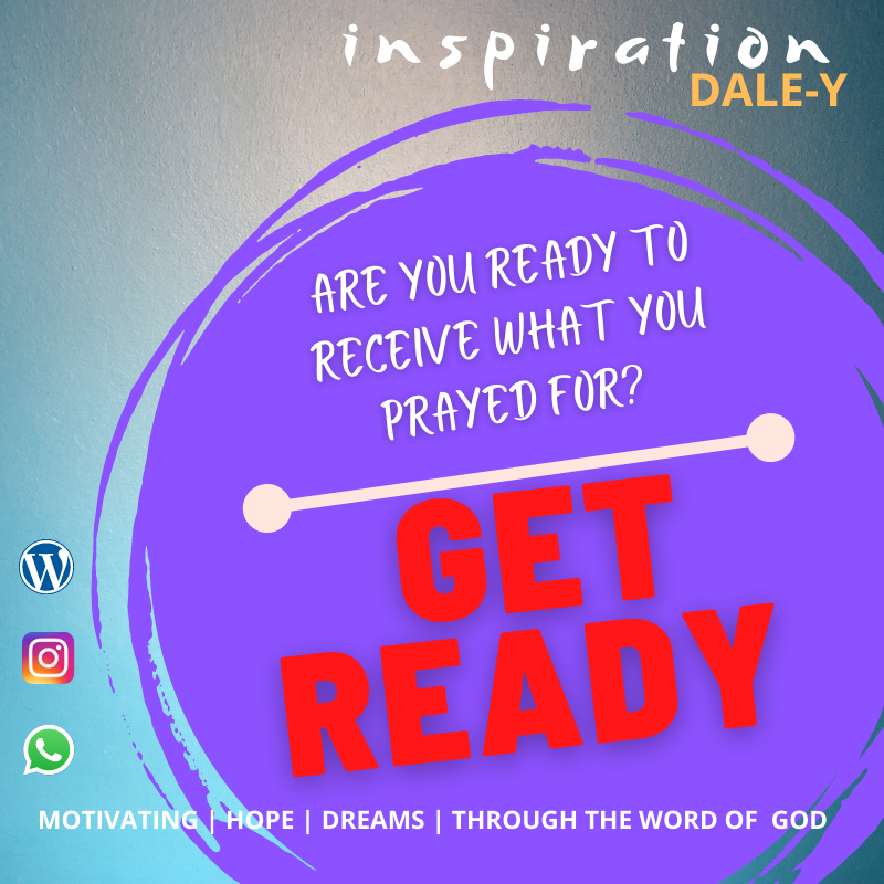 Get Ready To Receive from the Lord. – inspiration-Daley